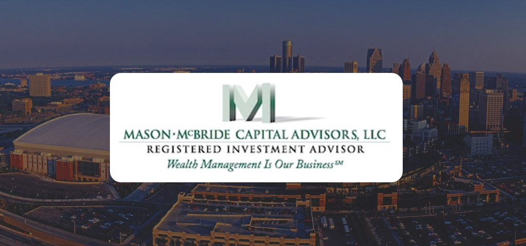 Financial Advisor Michigan | Mason-McBride Capital Advisors LLC.